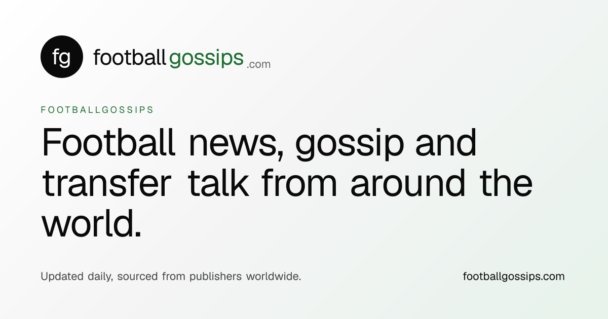 FootballGossips — Football news, gossip and transfer talk from around ...